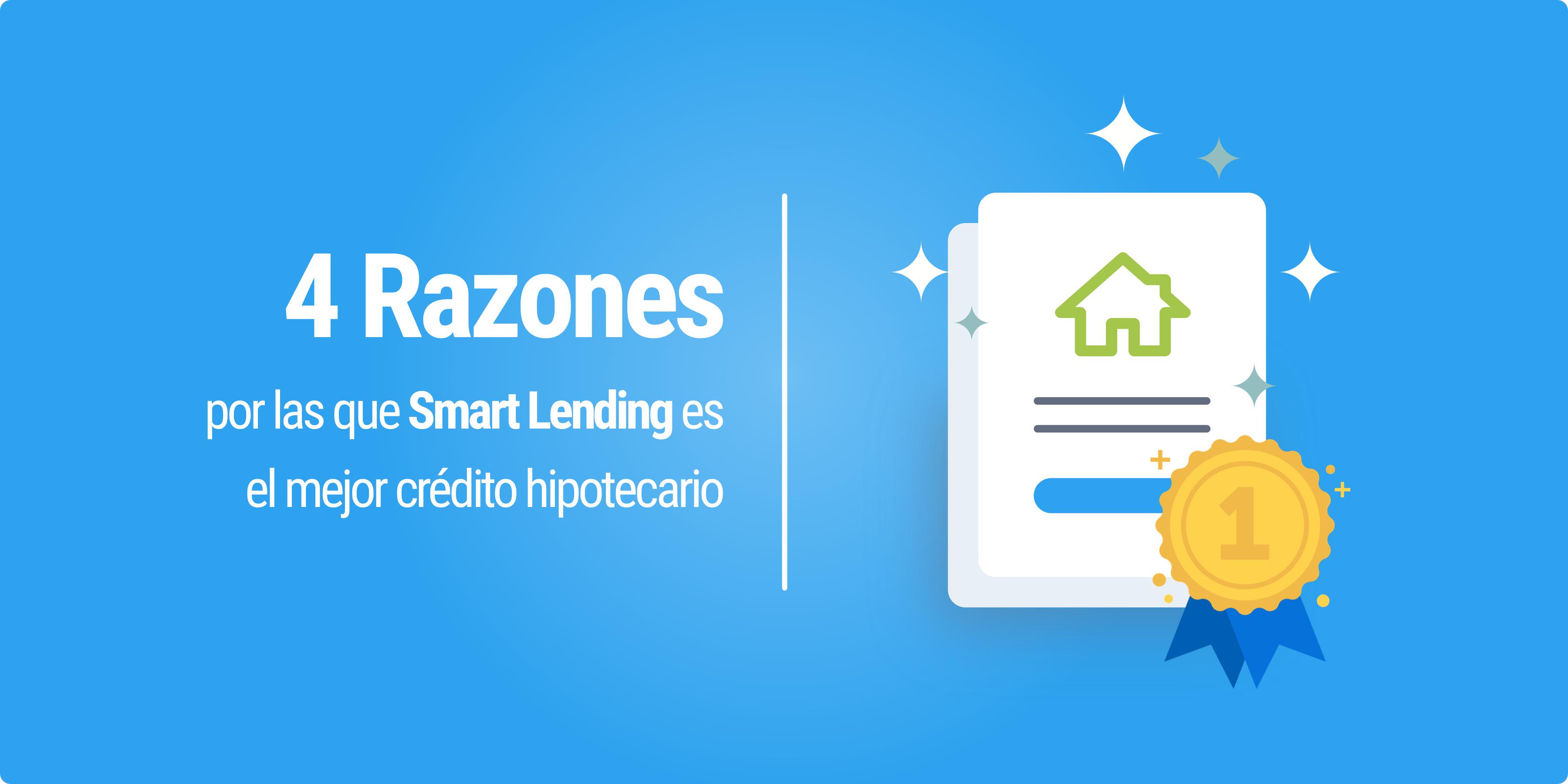 4 razones por las que Smart Lending es el mejor crédito hipotecario